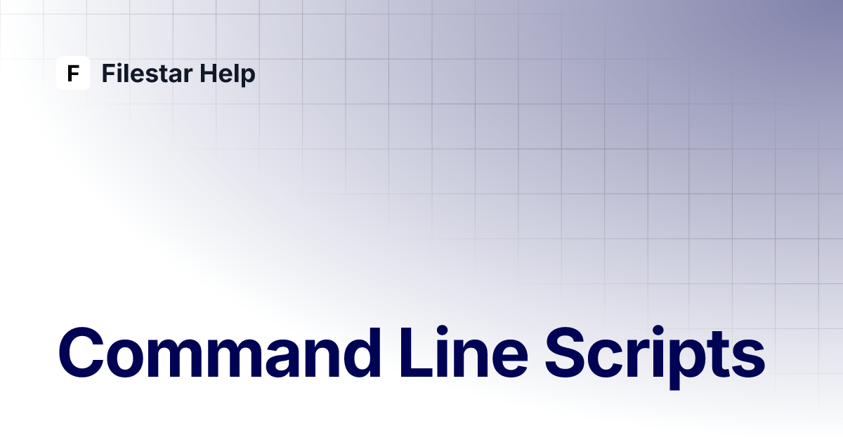 Command Line Scripts Filestar Help
